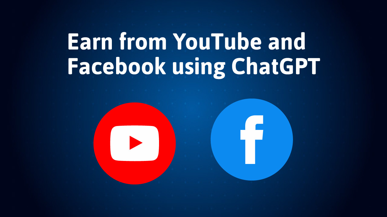 Earn from YouTube and Facebook